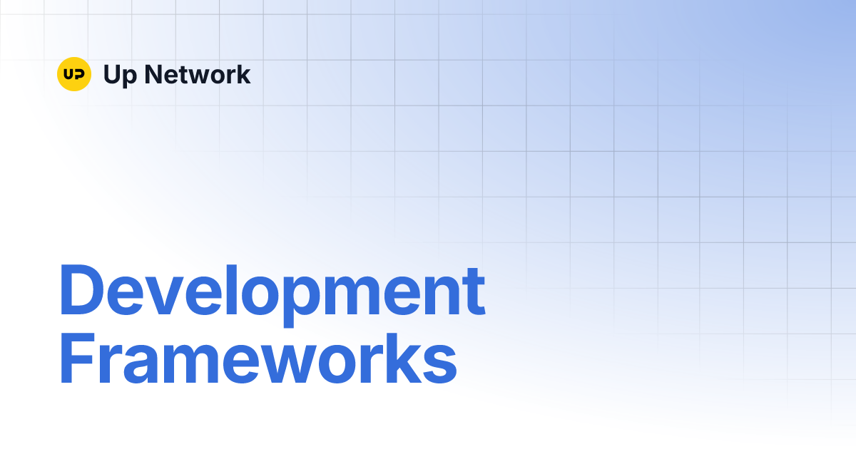 Development Frameworks | Up Network